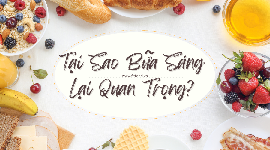 TẠI SAO BỮA SÁNG LÀ YẾU TỐ QUAN TRỌNG KHI GIẢM CÂN?